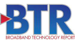 BTR: Coming in March | Broadband Technology Report